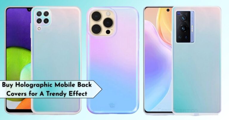 Check Out Holographic Mobile Back Covers for Modern Look