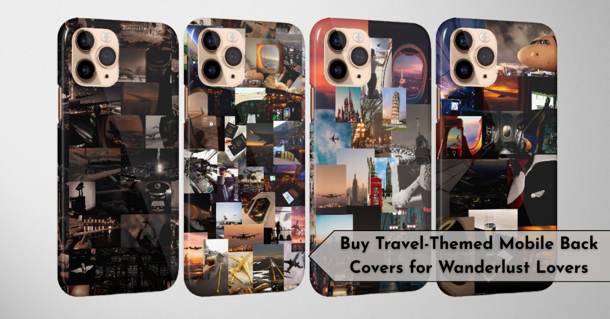 Buy Travel-Themed Mobile Back Covers for Wanderlust Lovers